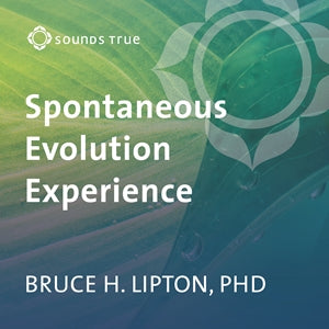 The Spontaneous Evolution Experience – Sounds True