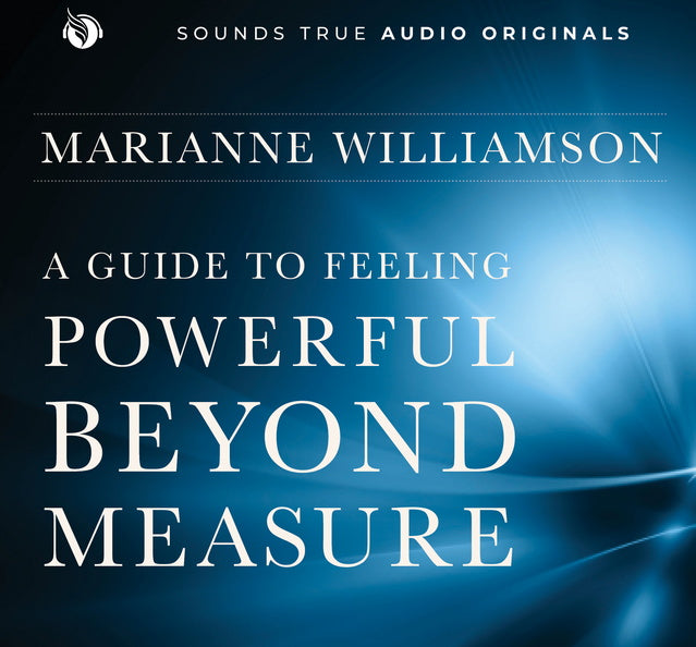 A Guide to Feeling Powerful Beyond Measure – Sounds True
