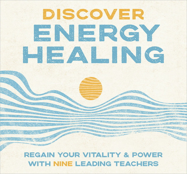 Discover Energy Healing – Sounds True