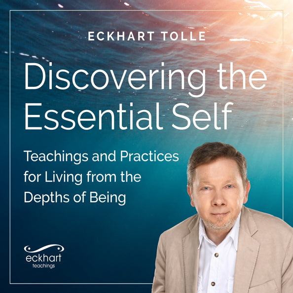 Discovering the Essential Self – Sounds True