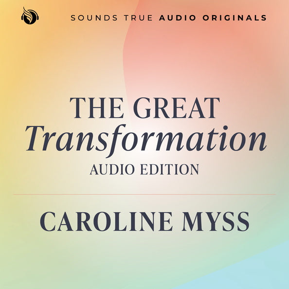 The Great Transformation: Audio Edition – Sounds True