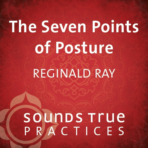 The Seven Points of Posture – Sounds True