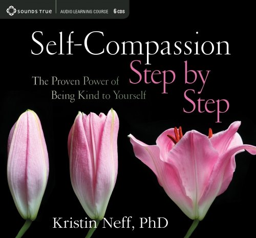 Self-Compassion Step by Step – Sounds True