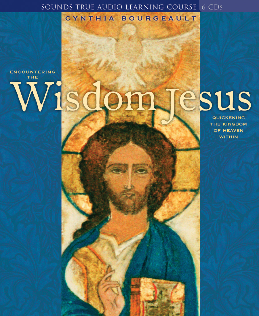 Encountering the Wisdom Jesus – Sounds True