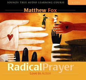 Radical Prayer – Sounds True